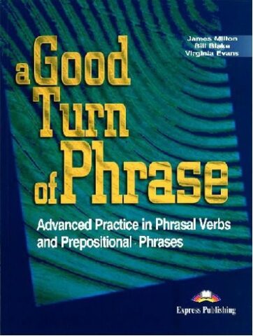 [Sách] A Good Turn of Phrase – Phrasal Verbs and Prepositions Student’s ...