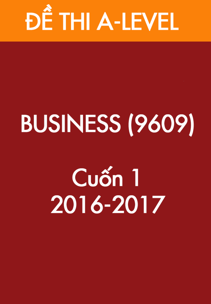 [Sách] Cambridge A LEVEL BUSINESS (9609) – CUỐN 1 – Đề thi và Đáp án ...