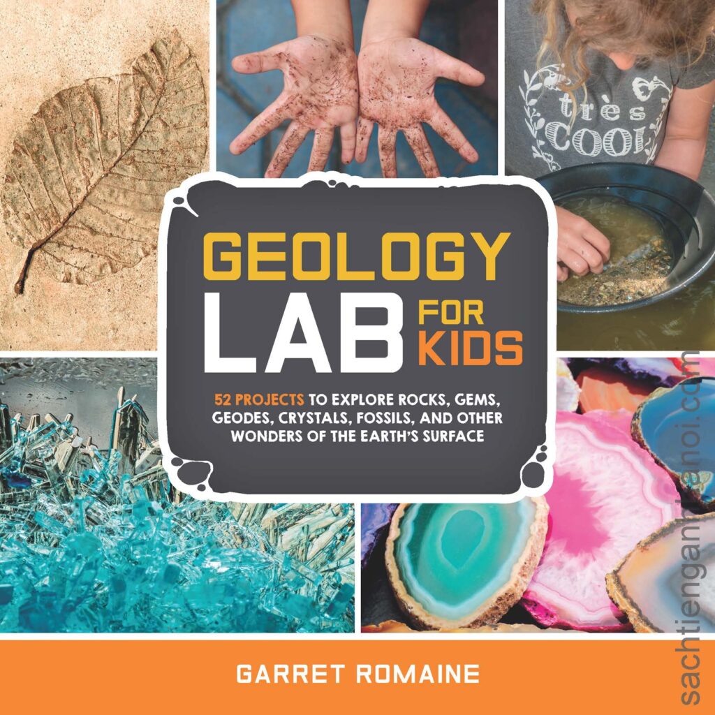 [Sách] Geology Lab for Kids: 52 Projects to Explore Rocks, Gems, Geodes ...