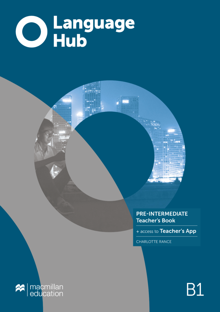 [Sách] Macmillan Language Hub (B1) Pre-Intermediate TEACHER’S BOOK ...