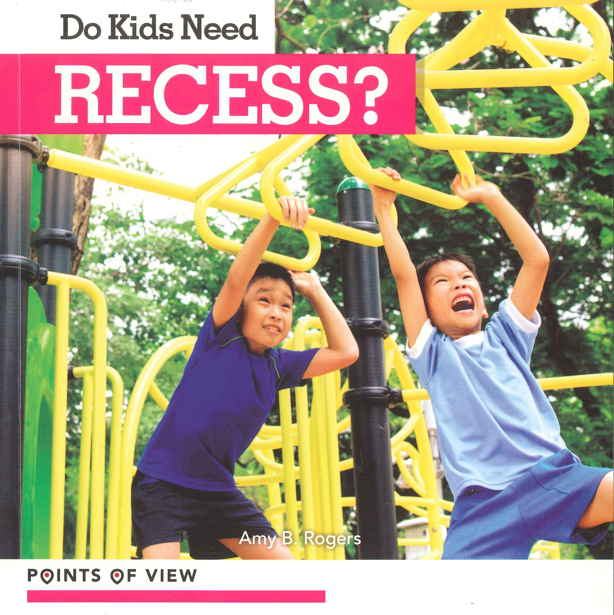 [Sách] Points of View – Do Kids Need Recess ? (Debates books serie for ...